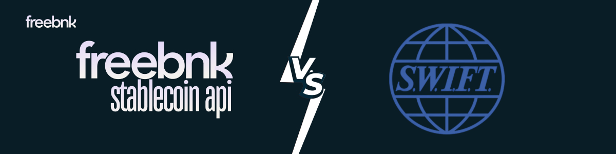 Freebnk Stablecoin API vs SWIFT: The New Rails of Global Payments - FreeBNK